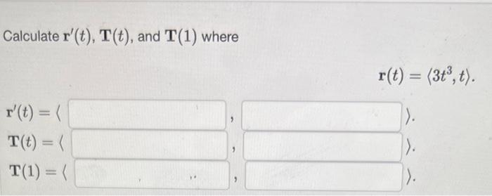 Solved Calculate r′(t),T(t), and T(1) where | Chegg.com