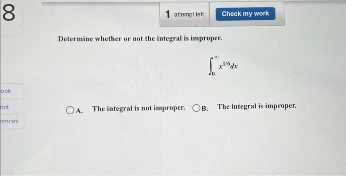 Solved Determine whether or not the integral is improper. | Chegg.com