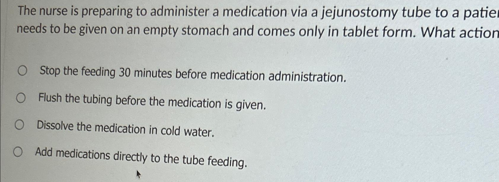 Solved The nurse is preparing to administer a medication via | Chegg.com