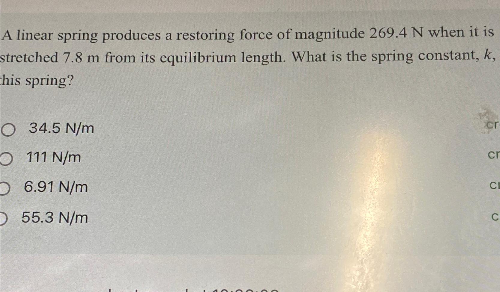 Solved A linear spring produces a restoring force of | Chegg.com