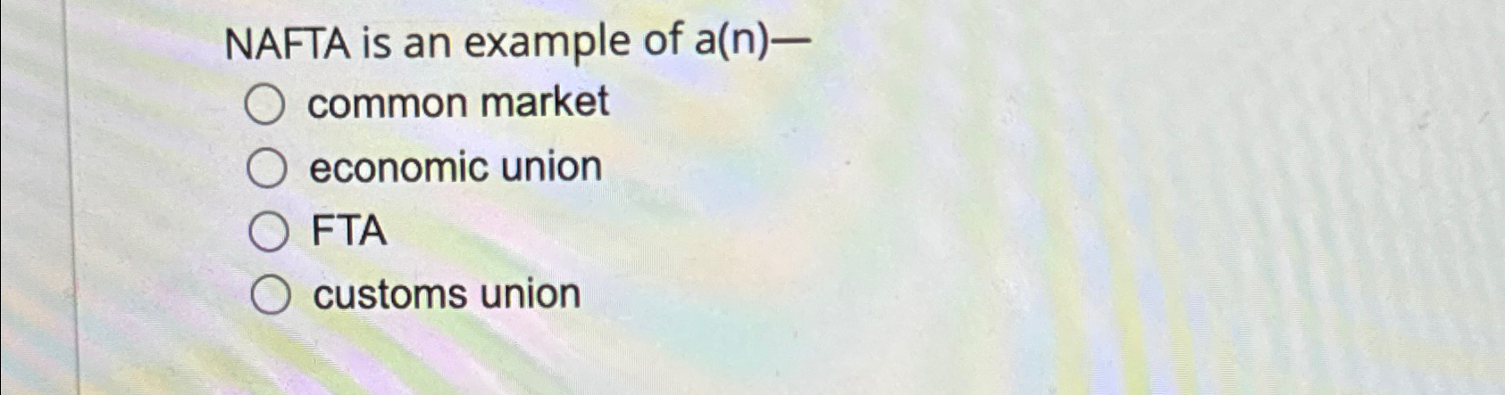 Solved NAFTA is an example of a(n)-common marketeconomic | Chegg.com