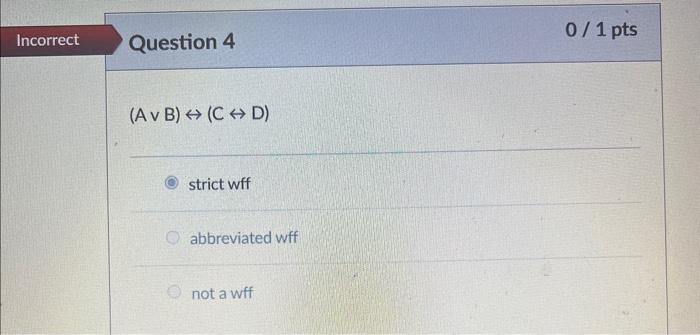 Solved (A∨B)↔(C↔D) strict wff abbreviated wff not a wff | Chegg.com