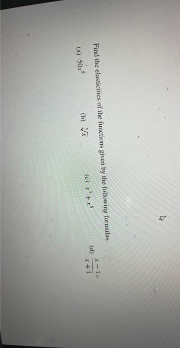 Solved Find the elasticities of the functions given by the | Chegg.com