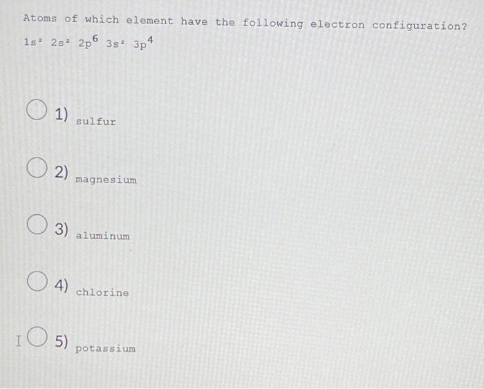 Solved Atoms of which element have the following electron | Chegg.com