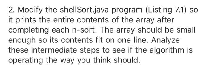 Solved 2. Modify the shellSort.java program (Listing 7.1) so | Chegg.com