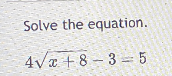 Solved Solve the equation.4x+82-3=5 | Chegg.com