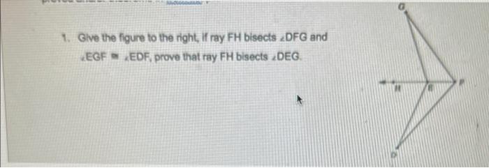 Solved 1. Give the figure to the right, if ray FH bisects | Chegg.com