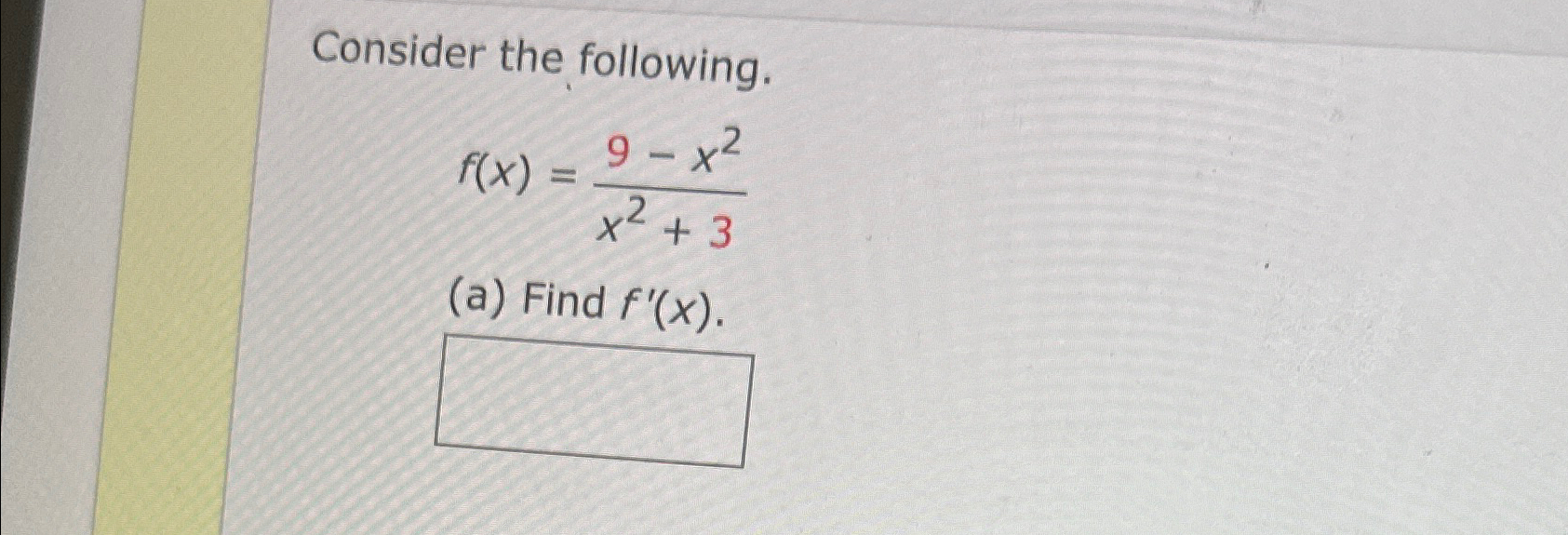 Solved Consider the following.f(x)=9-x2x2+3(a) ﻿Find f'(x). | Chegg.com