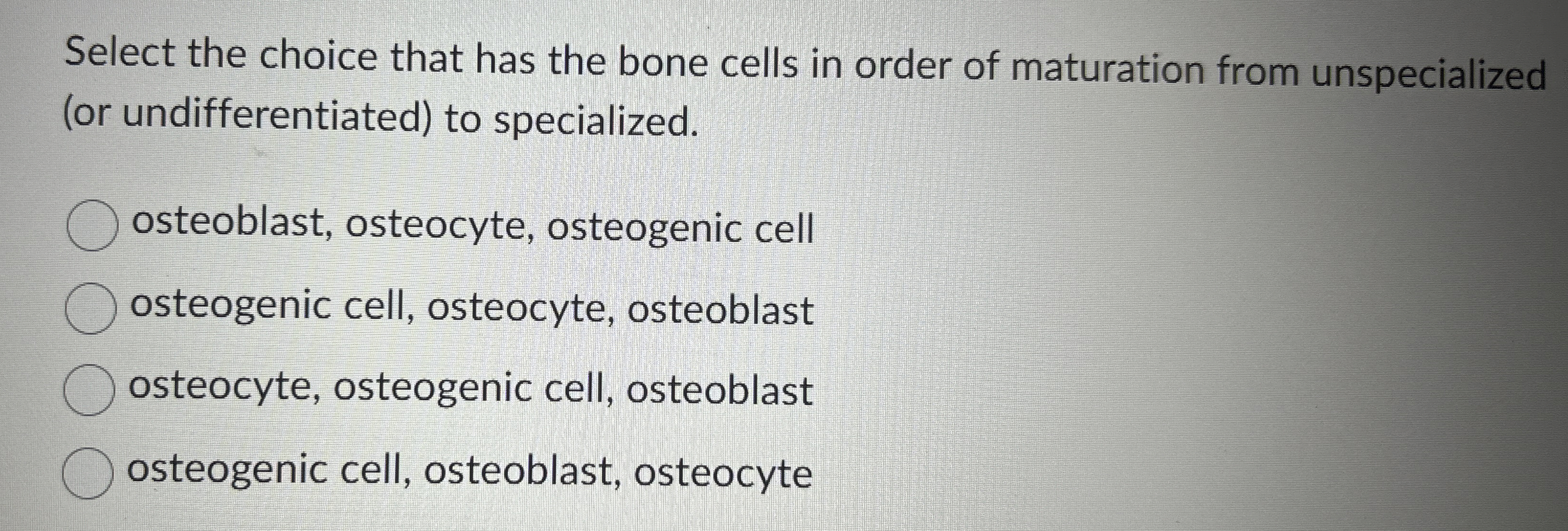 Solved Select the choice that has the bone cells in order of | Chegg.com