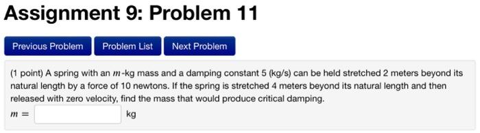 Solved Assignment 9: Problem 11 (1 point) A spring with an | Chegg.com