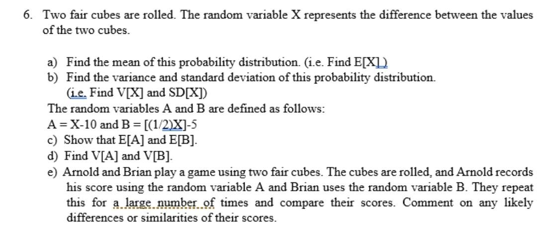 Solved 6. Two fair cubes are rolled. The random variable X | Chegg.com