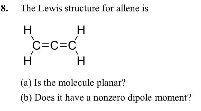 Solved 8. The Lewis structure for allene is H H C=C=C H H | Chegg.com