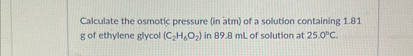 Solved Calculate the osmotic pressure (in atm) ﻿of a | Chegg.com