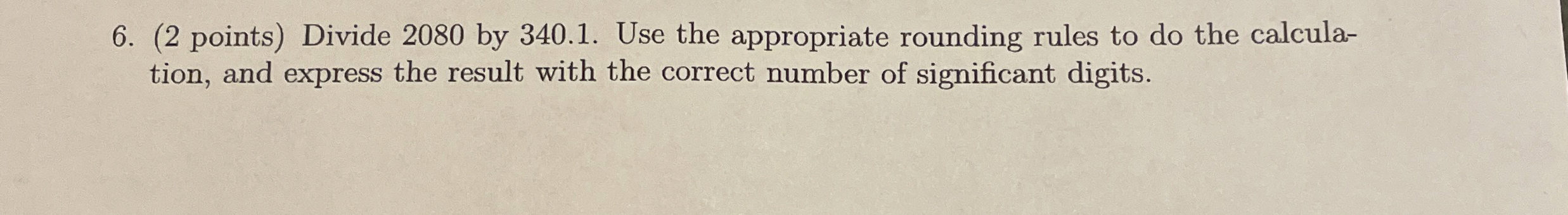 Solved (2 ﻿points) ﻿Divide 2080 ﻿by 340.1 . ﻿Use the | Chegg.com