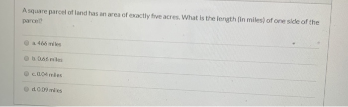 Solved A square parcel of land has an area of exactly five | Chegg.com