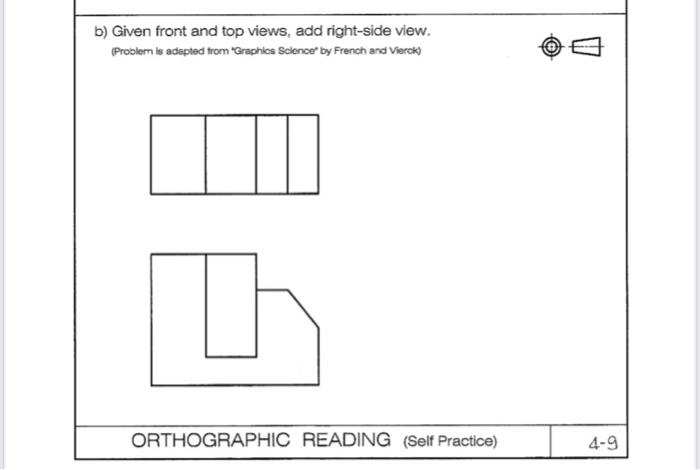 Solved b) Given front and top views, add right-side view. | Chegg.com