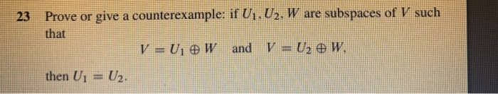 Solved 23 Prove or give a counterexample: if Ui. U2. W are | Chegg.com