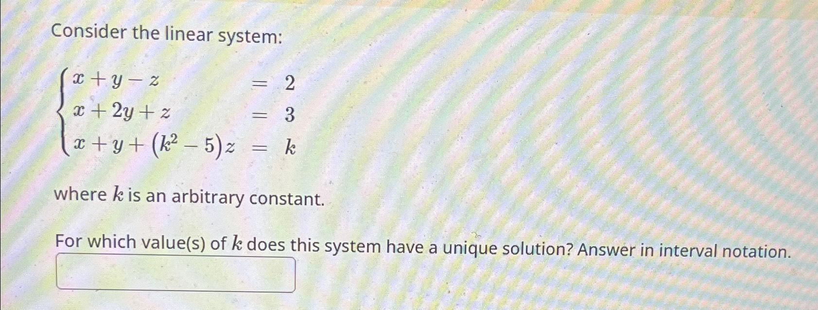 Solved Consider the linear system:where k ﻿is an arbitrary | Chegg.com