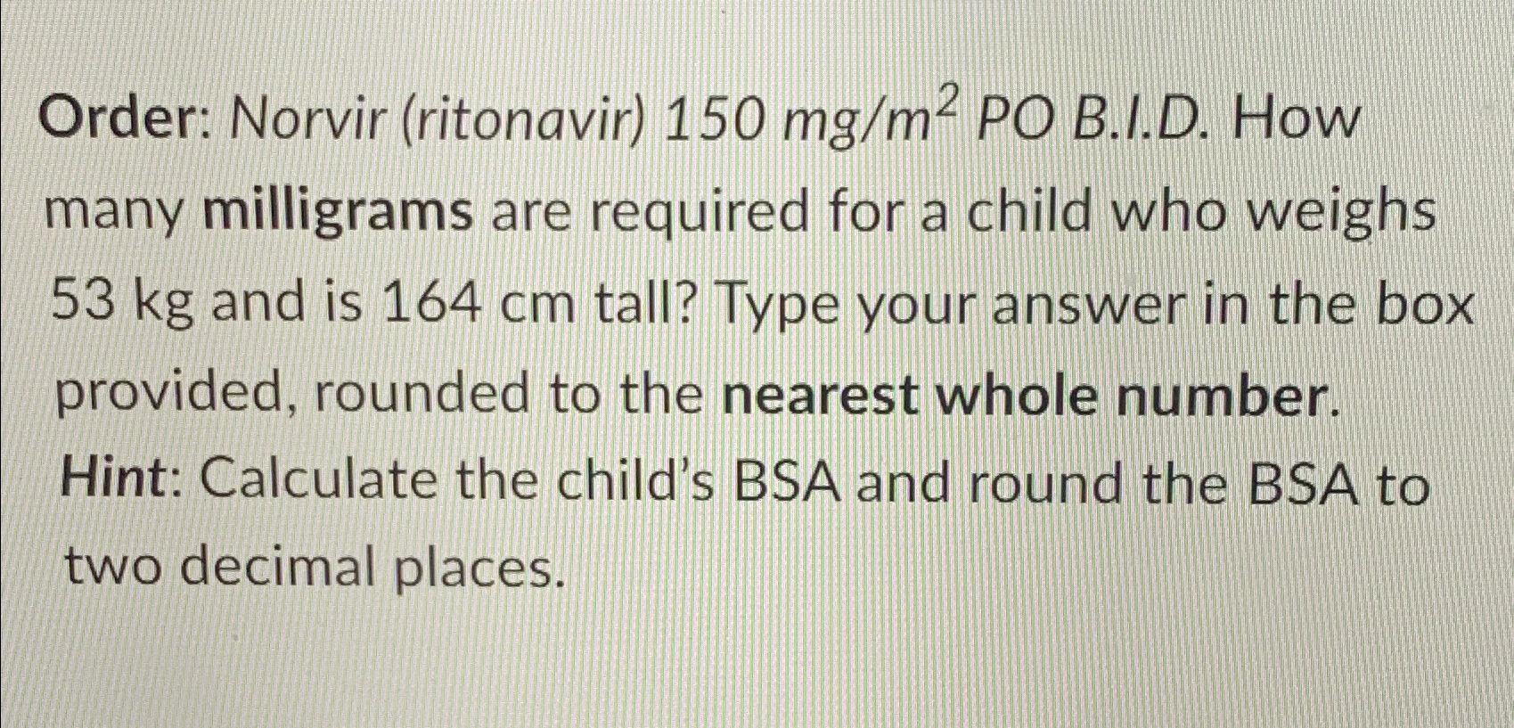 Solved Order: Norvir (ritonavir) 150mgm2 ﻿PO B.I.D. ﻿How | Chegg.com