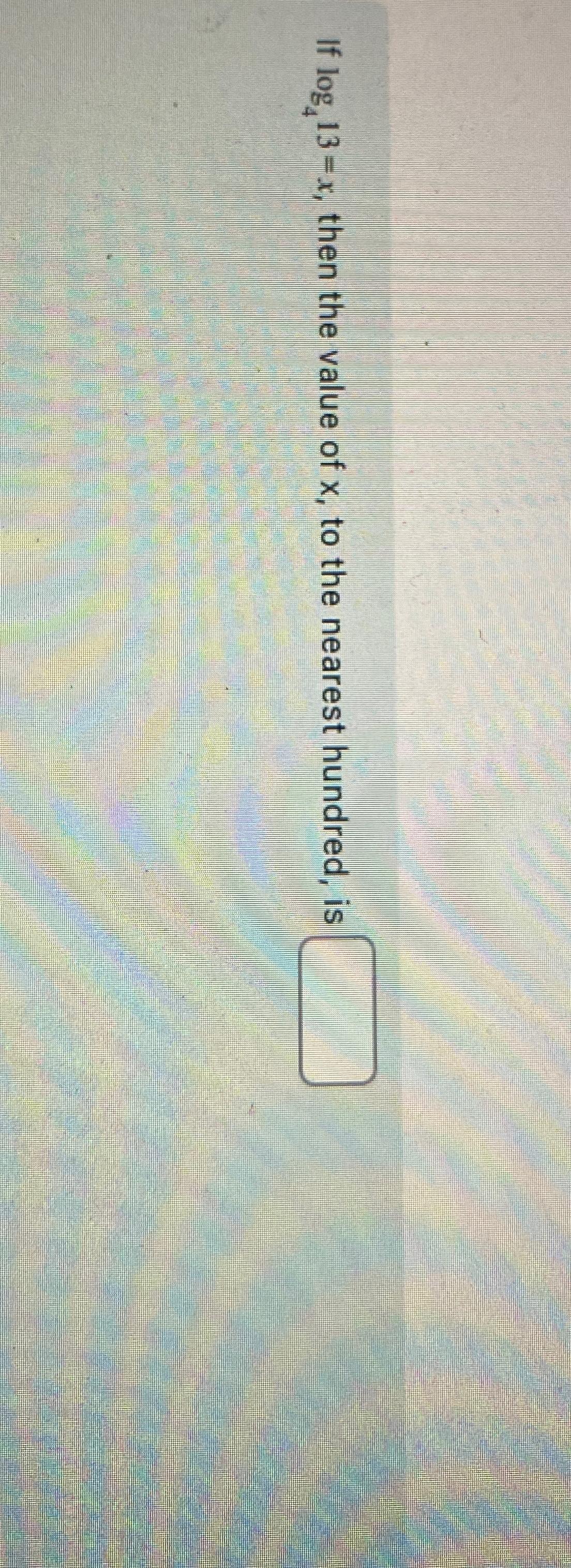 Solved If log413=x, ﻿then the value of x, ﻿to the nearest | Chegg.com
