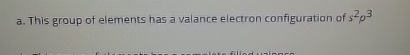 Solved a. ﻿This group of elements has a valance electron | Chegg.com