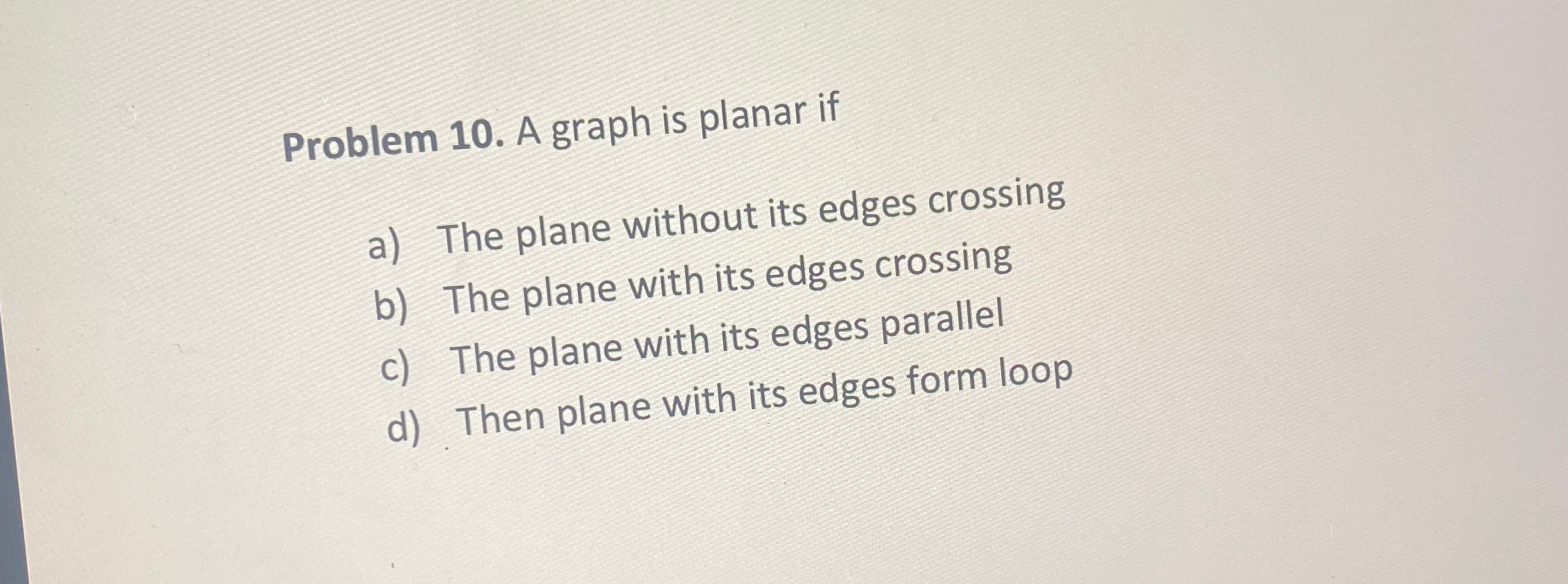 Solved Problem 10. ﻿A graph is planar ifa) ﻿The plane | Chegg.com