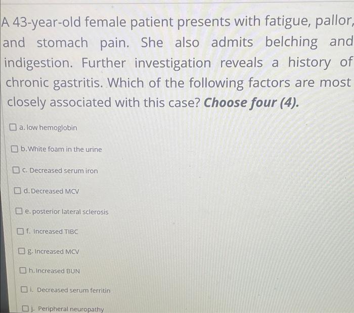 Solved A 43-year-old female patient presents with fatigue, | Chegg.com
