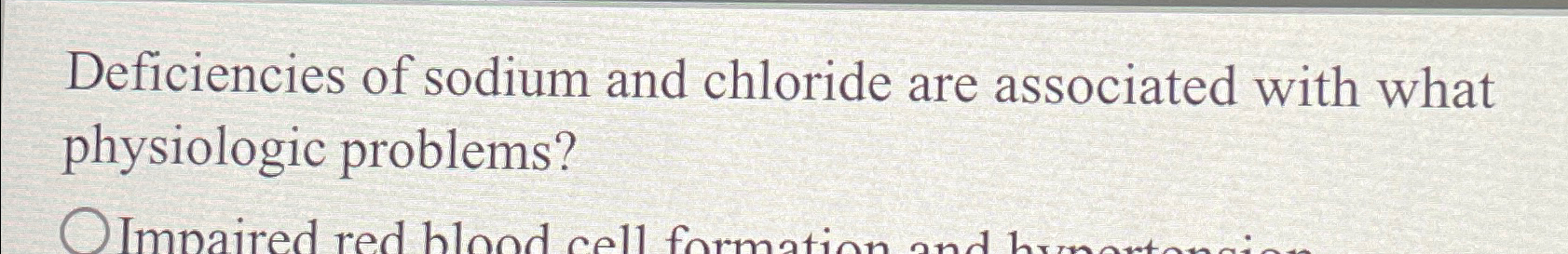 Solved Deficiencies of sodium and chloride are associated | Chegg.com