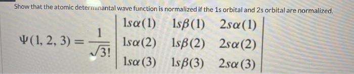 Solved Show that the atomic determinantal wave function is | Chegg.com