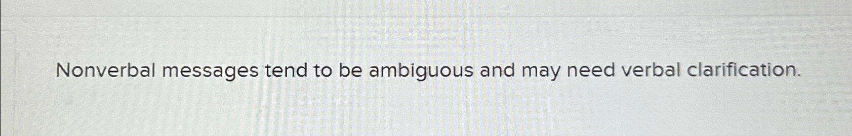 Solved Nonverbal messages tend to be ambiguous and may need | Chegg.com