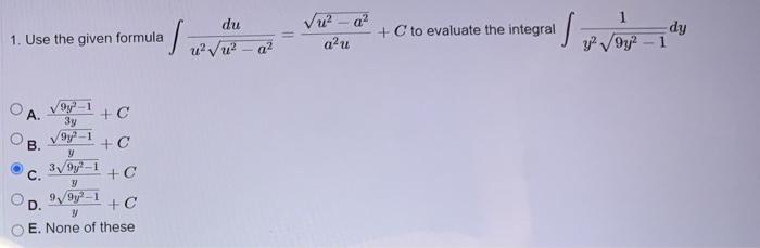 Solved 1. Use the given formula ∫u2u2−a2du=a2uu2−a2+C to | Chegg.com