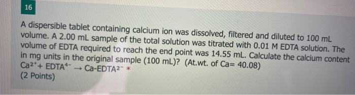 Solved 16 A dispersible tablet containing calcium ion was | Chegg.com