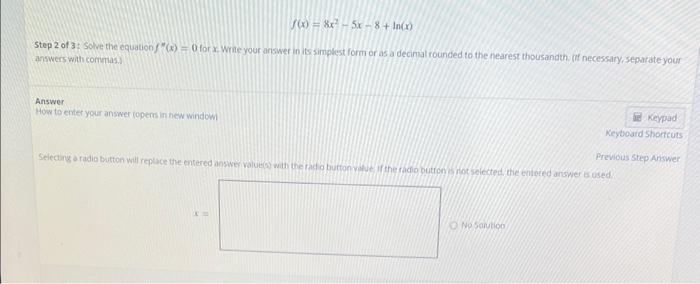 Solved f(x)=8x2−5x−8+ln(x) Step 2 of 3: Solve the equatoo | Chegg.com