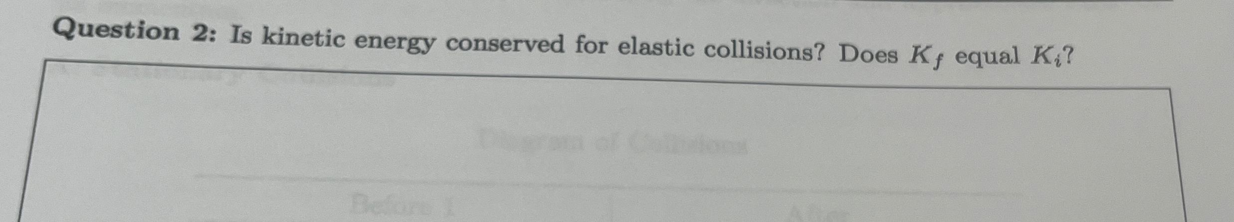 Solved Question 2: Is kinetic energy conserved for elastic | Chegg.com