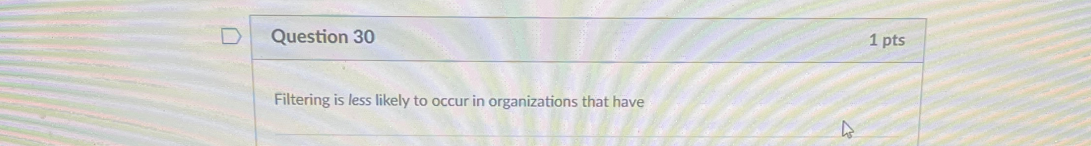 Solved \table[[Question 30,1 ﻿pts]]Filtering is less likely | Chegg.com