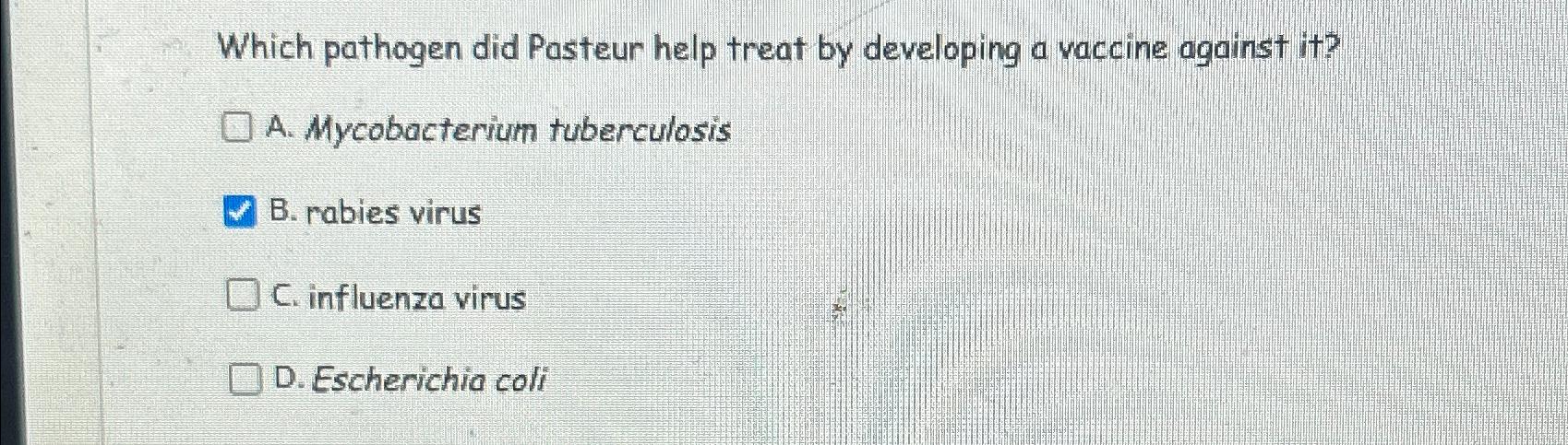 Solved Which pathogen did Pasteur help treat by developing a | Chegg.com