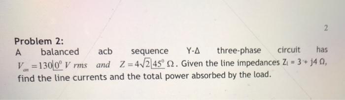 Solved 2 Problem 2: A balanced acb sequence Y-A three-phase | Chegg.com