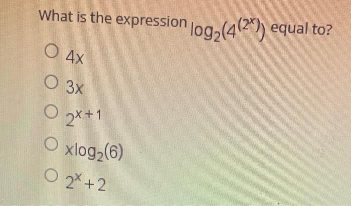 Solved What is the expression log2(4(2%), equal to? одх ох O | Chegg.com