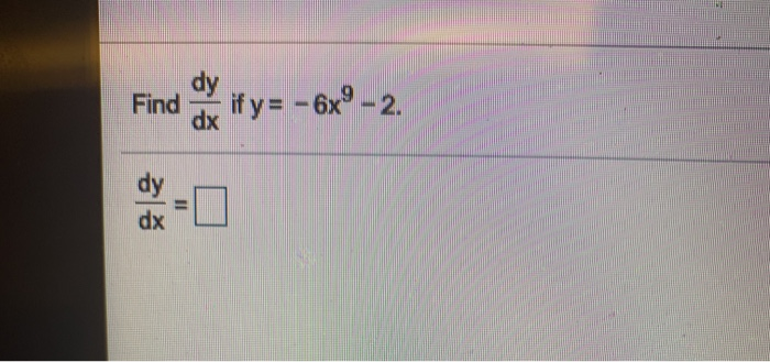 Solved Find out if y= -6x9-2 | Chegg.com