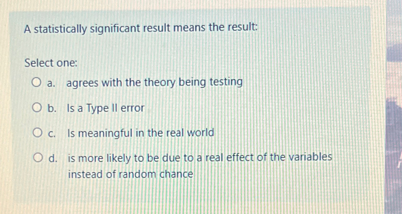 Solved A statistically significant result means the | Chegg.com