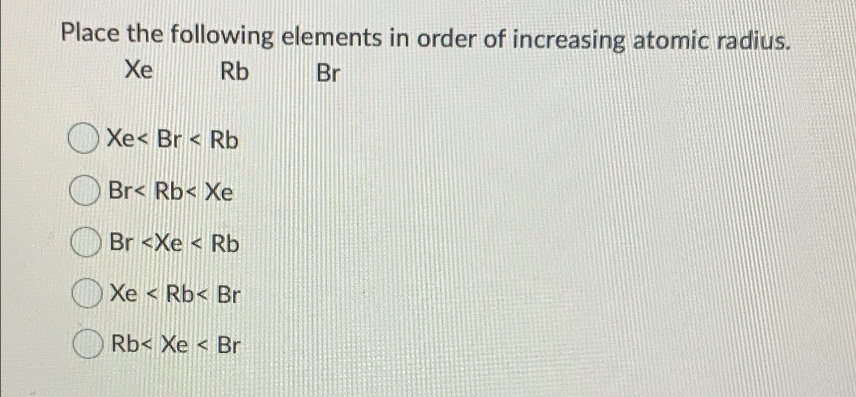 Solved Place the following elements in order of increasing | Chegg.com