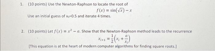 Solved 1. (10 points) Use the Newton-Raphson to locate the | Chegg.com