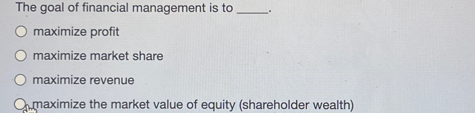 Solved The goal of financial management is tomaximize | Chegg.com