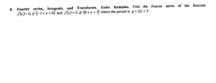 Solved 8. Fourier series, Integrals, and Transforms. Euler | Chegg.com