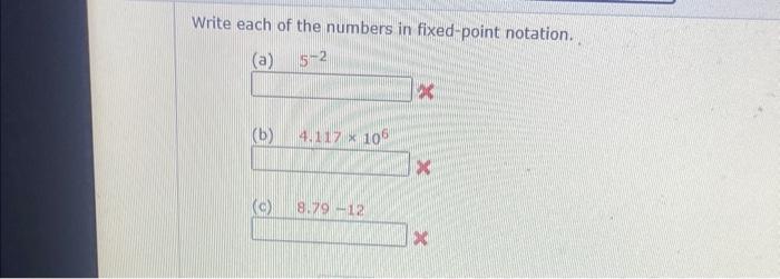 Solved Write Each Of The Numbers In Fixed-point Notation. 