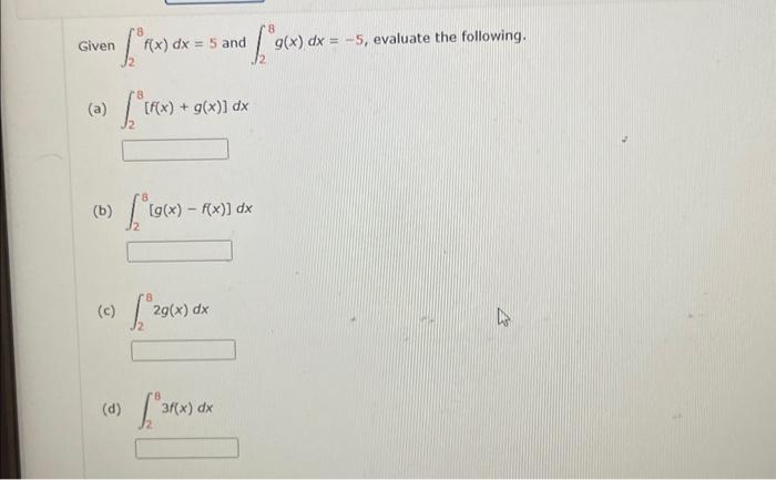 Solved Given ∫28f(x)dx=5 and ∫28g(x)dx=−5, evaluate the | Chegg.com