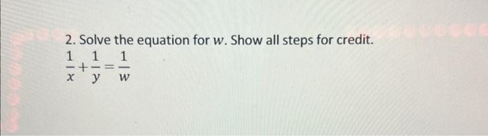 Solved 2. Solve the equation for w. Show all steps for | Chegg.com