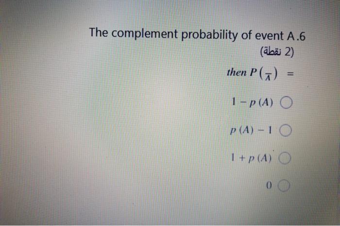 Solved The complement probability of event A.6 ) (2 نقطة) | Chegg.com