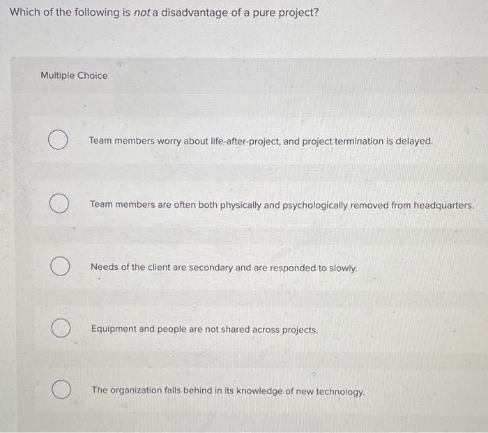 Solved Which of the following is not a disadvantage of a | Chegg.com