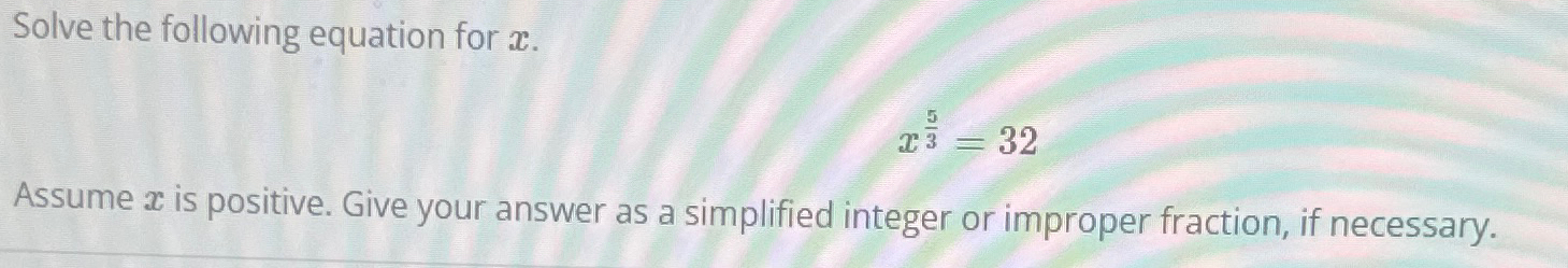 Solved Solve the following equation for x.x53=32Assume x ﻿is | Chegg.com
